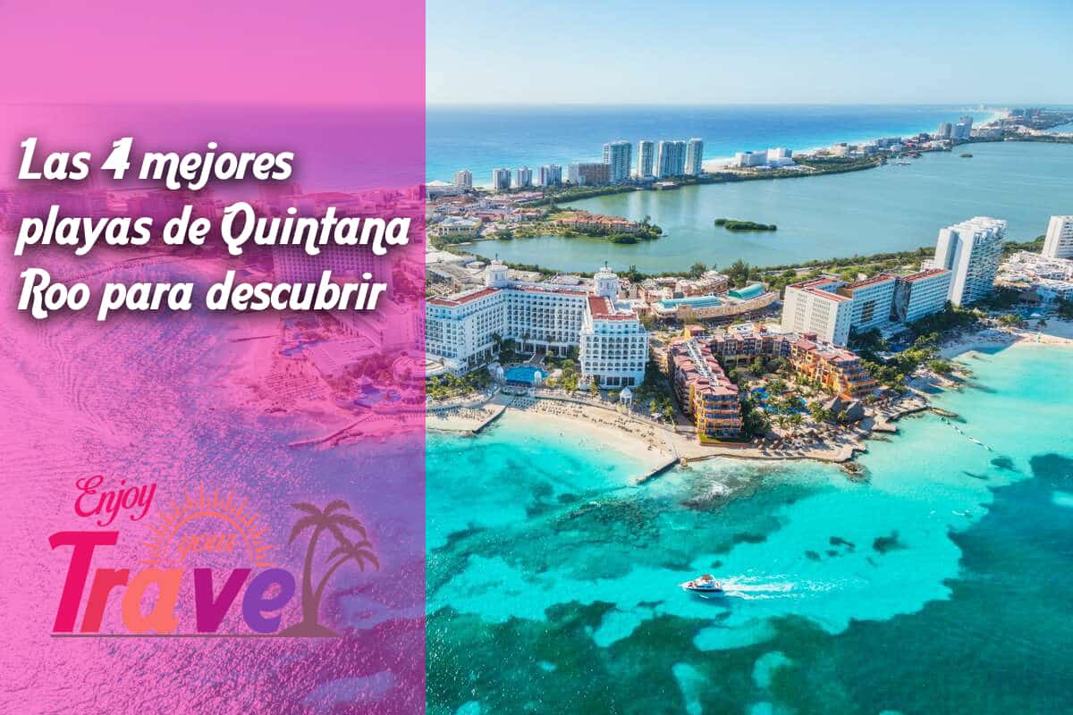 The 4 best beaches in Quintana Roo to discover | Enjoy Your Travel
